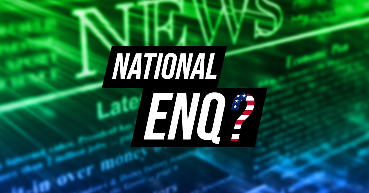 National ENQ | Politics, Business, World, National News & More